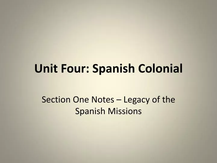 PPT - Unit Four: Spanish Colonial PowerPoint Presentation, free ...