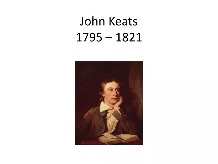 PPT - John Keats 1795 – 1821 PowerPoint Presentation, free download - ID:1854516