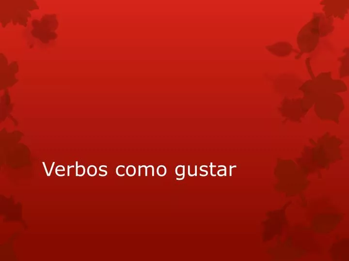 PPT - Verbos como gustar PowerPoint Presentation, free download - ID ...