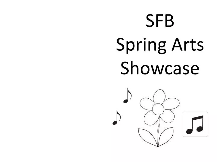 PPT - SFB Spring Arts Showcase PowerPoint Presentation, free download ...