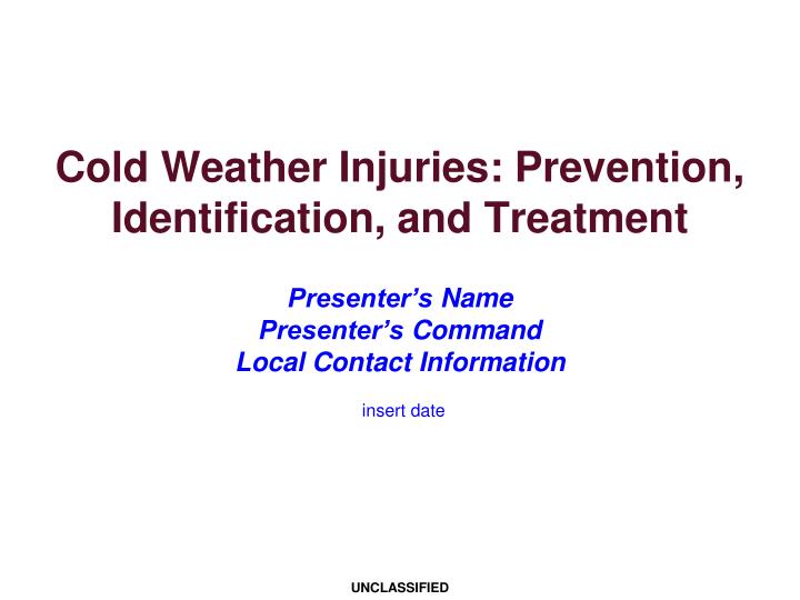 PPT - Cold Weather Injuries: Prevention, Identification, and Treatment ...