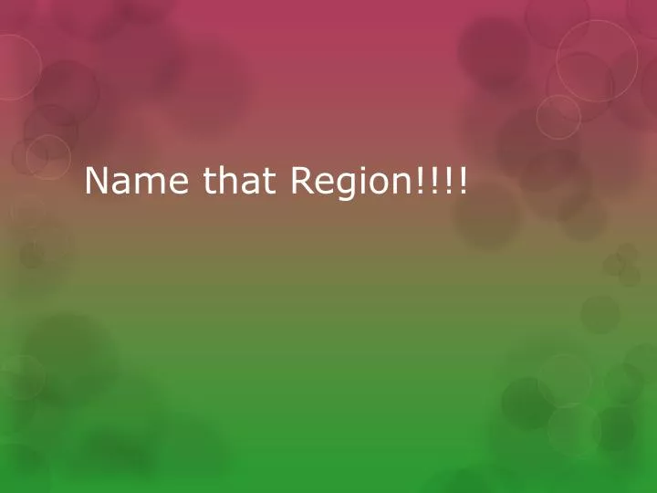 PPT - Name that Region!!!! PowerPoint Presentation, free download - ID ...