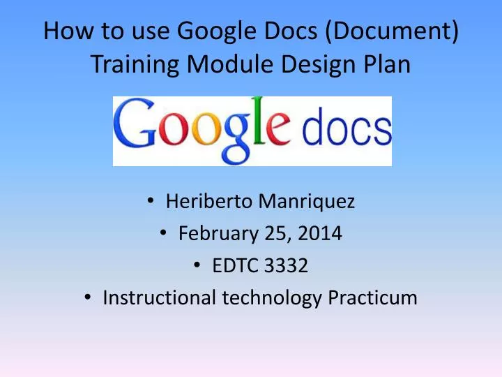PPT - How to use Google Docs (Document) Training Module Design Plan ...