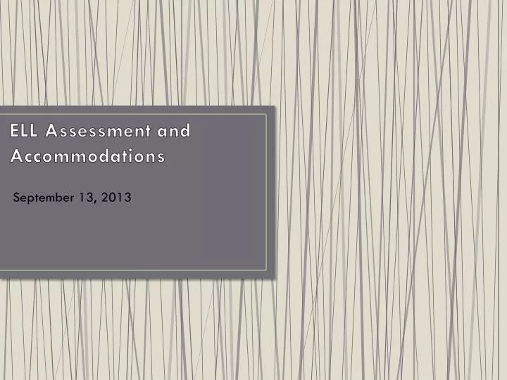 PPT - ELL Assessment and Accommodations PowerPoint Presentation, free ...