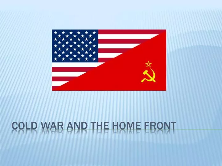 PPT - Cold war and the home front PowerPoint Presentation, free ...