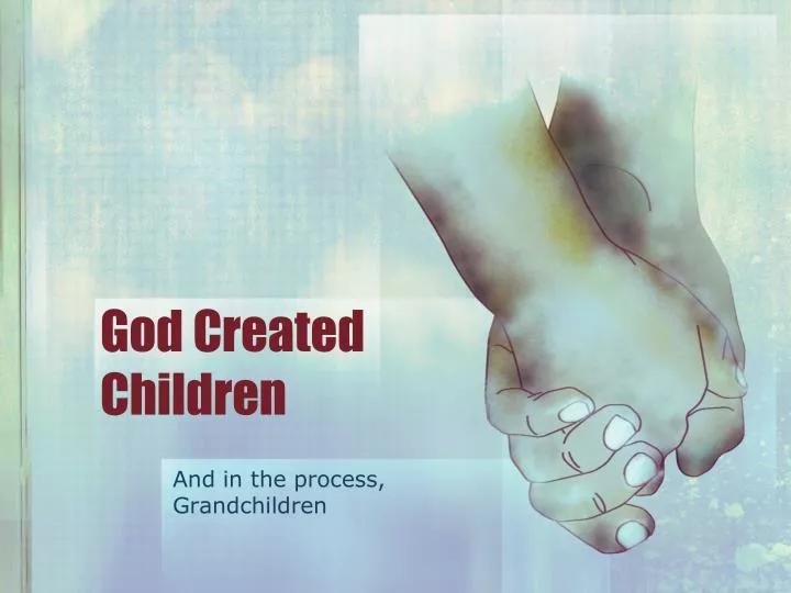 PPT - God Created Children PowerPoint Presentation, free download - ID ...