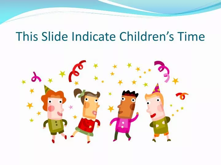 PPT - This Slide Indicate Children’s Time PowerPoint Presentation, free ...
