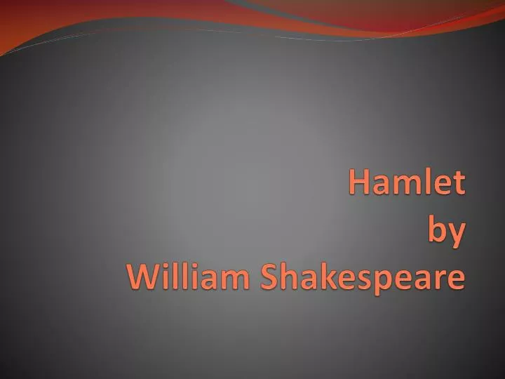 PPT - Hamlet by William Shakespeare PowerPoint Presentation, free ...