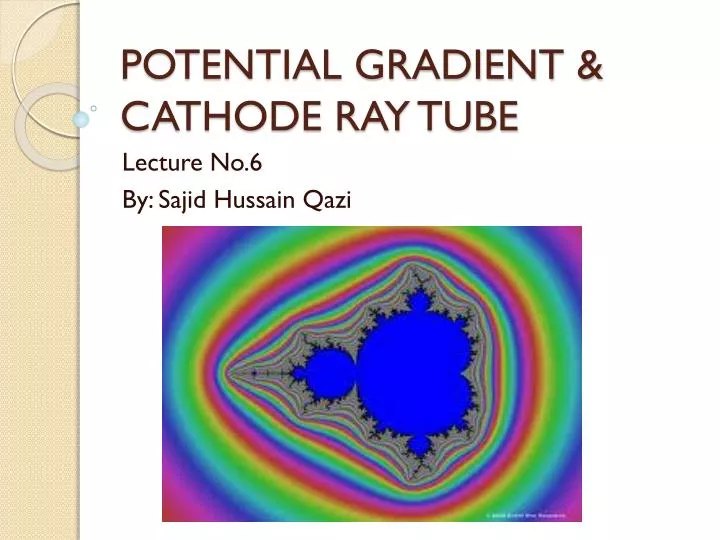 PPT - POTENTIAL GRADIENT & CATHODE RAY TUBE PowerPoint Presentation ...