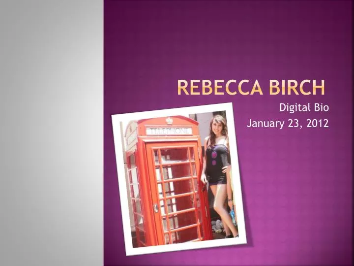 PPT - Rebecca Birch PowerPoint Presentation, free download - ID:1862657