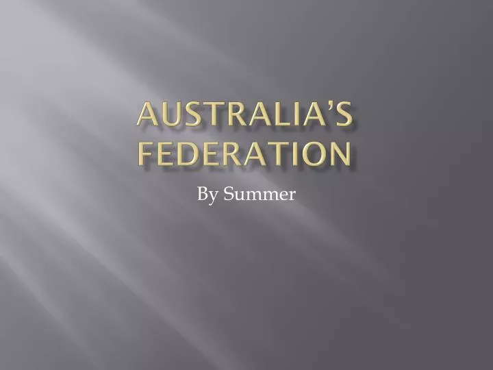 PPT - Australia’s Federation PowerPoint Presentation, free download ...