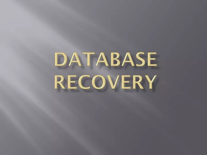 PPT - Database recovery PowerPoint Presentation, free download - ID:1863925
