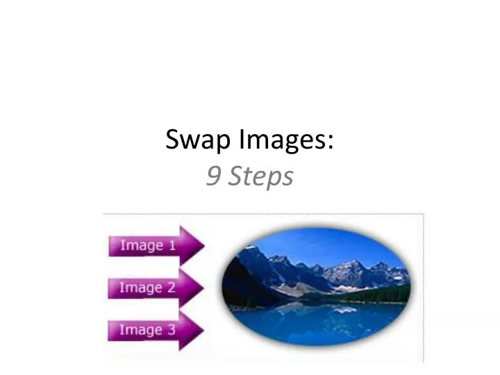 PPT - Swap Images: 9 Steps PowerPoint Presentation, free download - ID ...