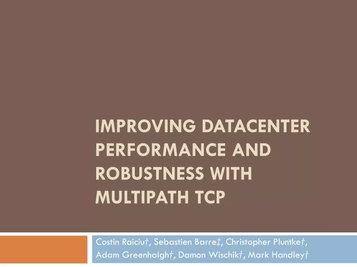 PPT - Improving Datacenter Performance and Robustness with Multipath TCP PowerPoint Presentation ...