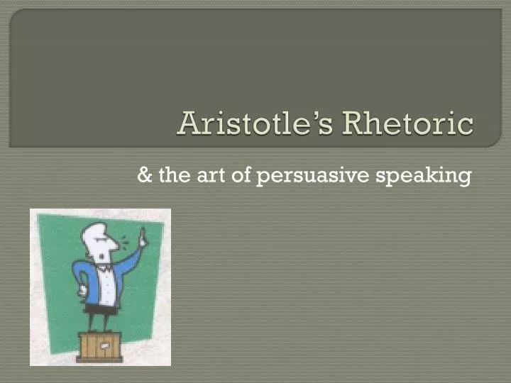 PPT - Aristotle’s Rhetoric PowerPoint Presentation, free download - ID ...