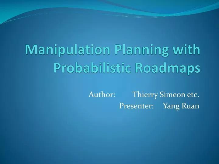 PPT - Manipulation Planning with Probabilistic Roadmaps PowerPoint Presentation - ID:1864452