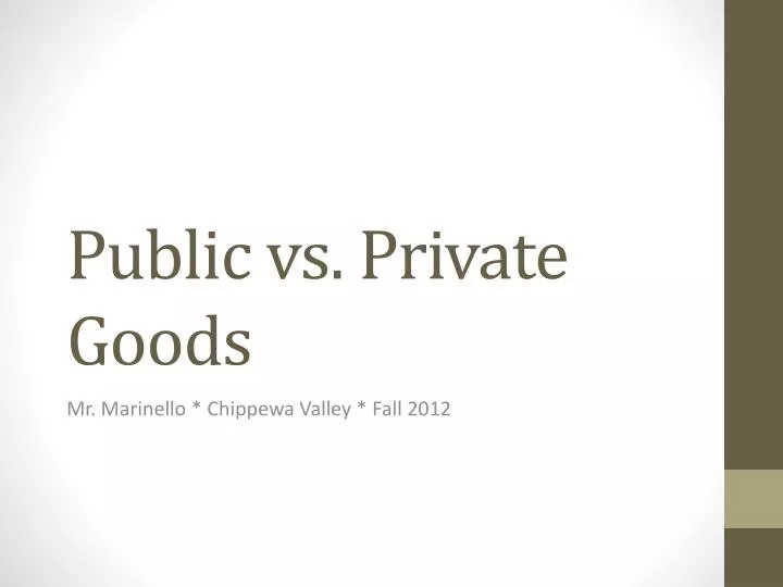 PPT - Public vs. Private Goods PowerPoint Presentation, free download ...