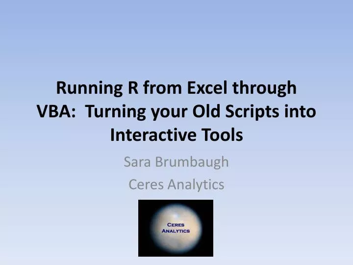 PPT - Running R from Excel through VBA: Turning your Old Scripts into Interactive Tools ...