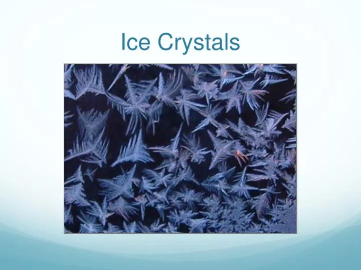 PPT - Ice Crystals PowerPoint Presentation, free download - ID:1865747