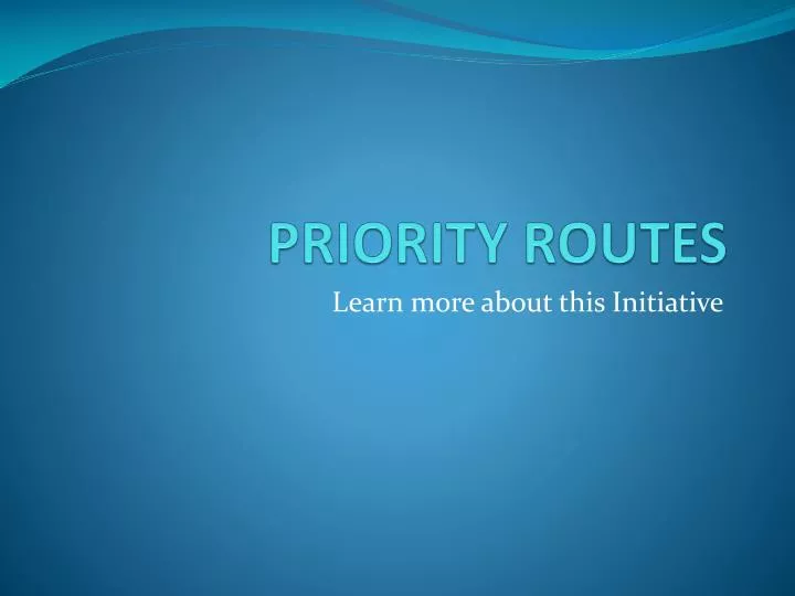 PPT - PRIORITY ROUTES PowerPoint Presentation, free download - ID:1865952