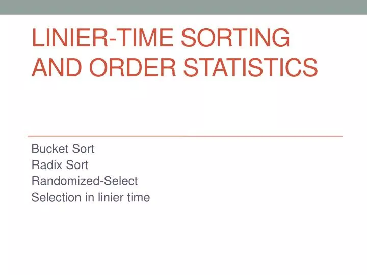 PPT - Linier-Time Sorting and Order Statistics PowerPoint Presentation ...