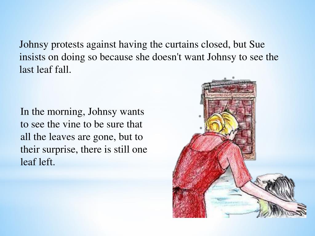 PPT - A woman named Johnsy has come down with pneumonia, and is now ...
