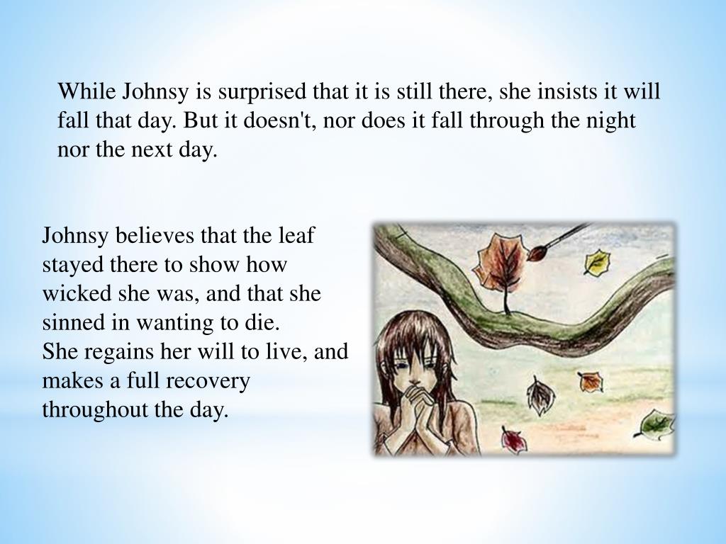 PPT - A woman named Johnsy has come down with pneumonia, and is now ...