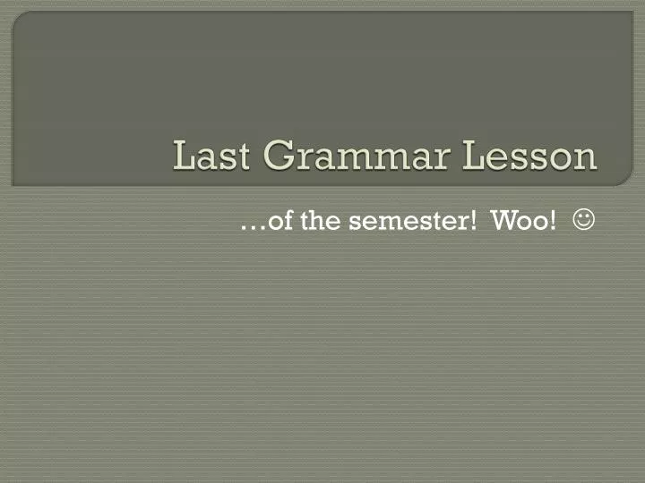 PPT - Last Grammar Lesson PowerPoint Presentation, free download - ID ...