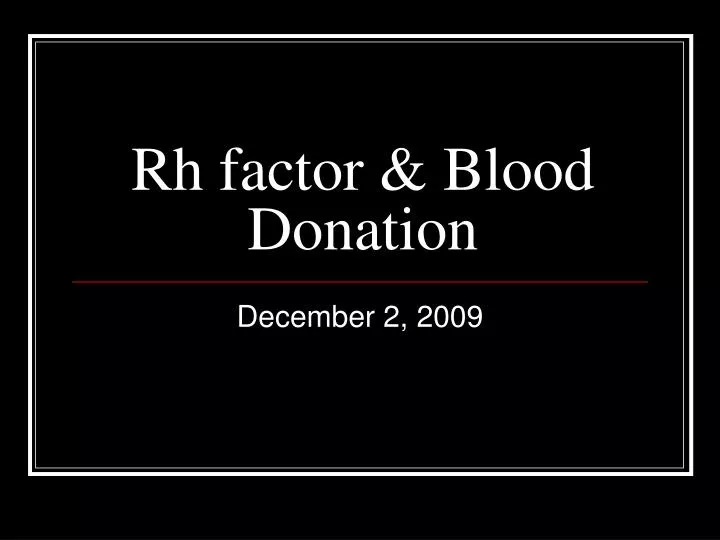 PPT - Rh factor & Blood Donation PowerPoint Presentation, free download ...