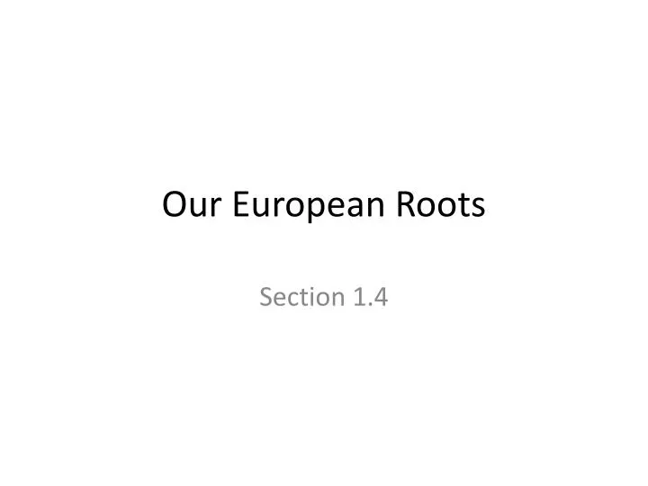 PPT - Our European Roots PowerPoint Presentation, free download - ID ...