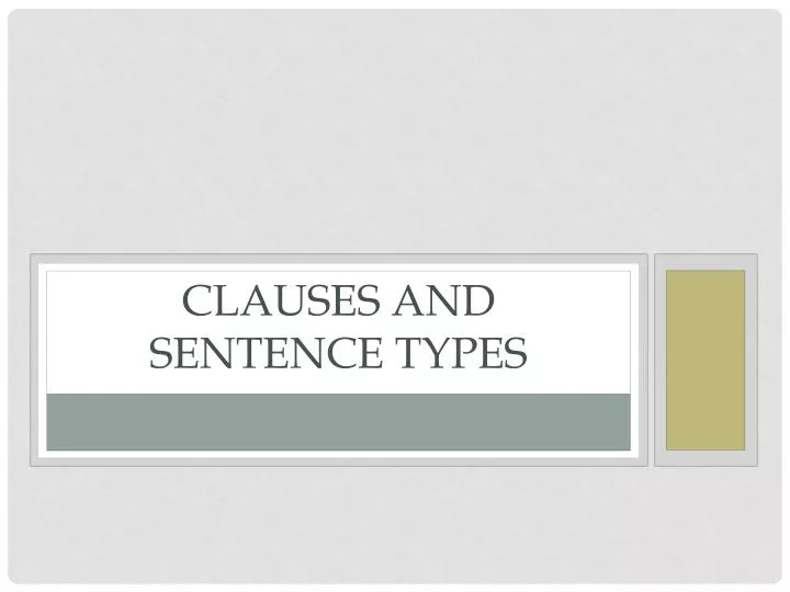 PPT - CLAUSEs and SENTENCE types PowerPoint Presentation, free download ...
