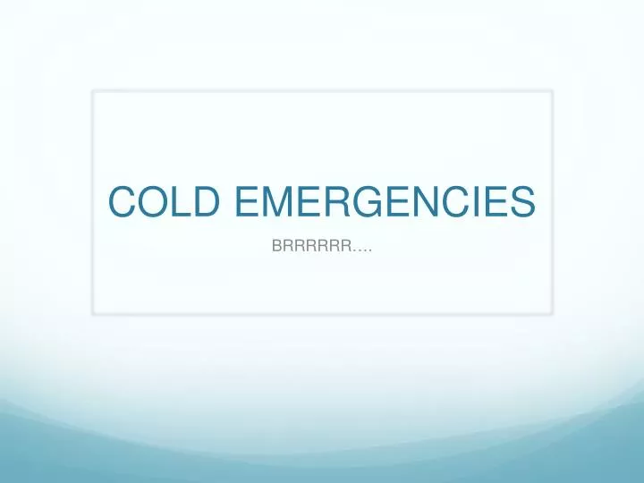PPT - COLD EMERGENCIES PowerPoint Presentation, free download - ID:1868970