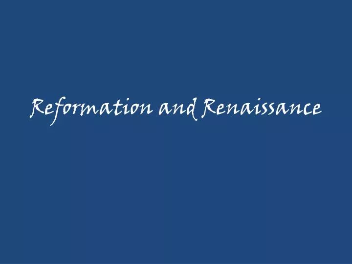 PPT - Reformation and Renaissance PowerPoint Presentation, free ...