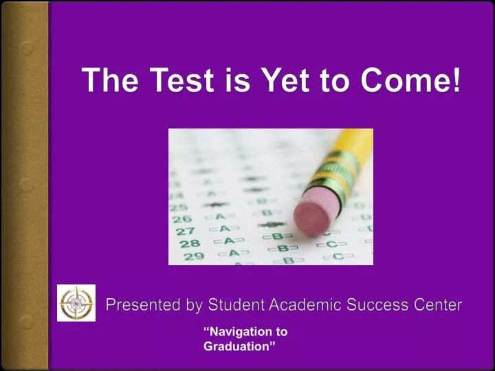 PPT - The Test is Yet to Come! PowerPoint Presentation, free download ...