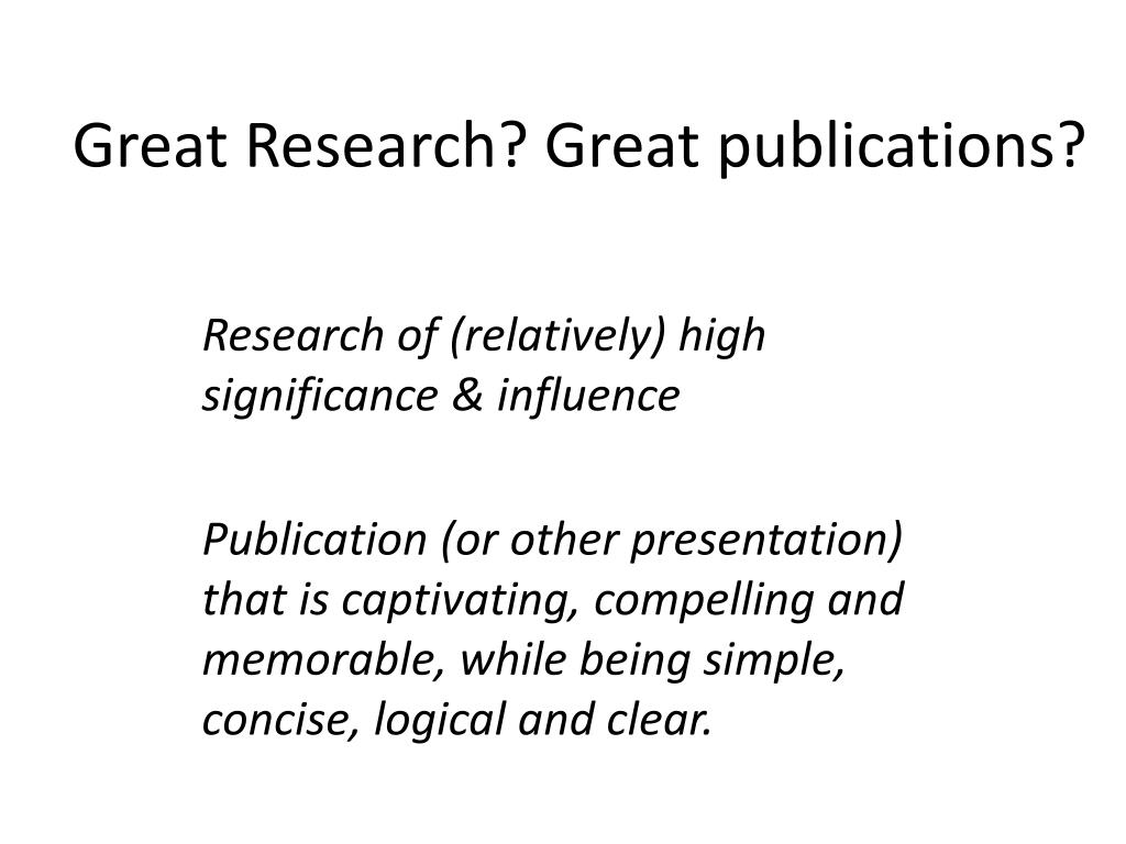 PPT - Great Research, Great Publications – What’s the secret ...