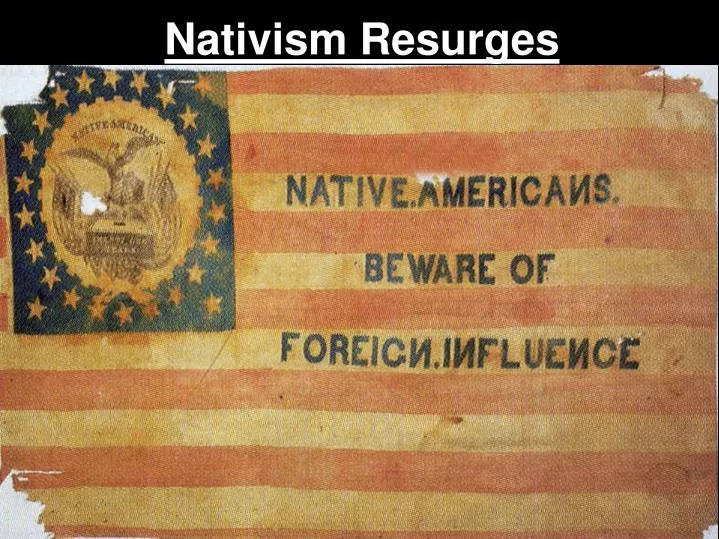 PPT - Nativism Resurges PowerPoint Presentation, free download - ID:1871833