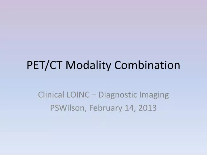 PPT - PET/CT Modality Combination PowerPoint Presentation, free ...