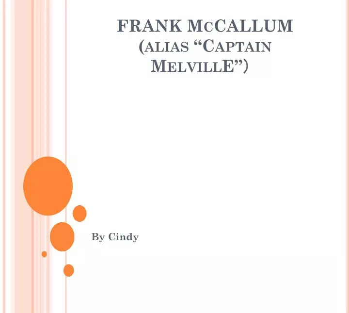 PPT - FRANK McCALLUM ( alias “Captain MelvillE ” ） PowerPoint ...