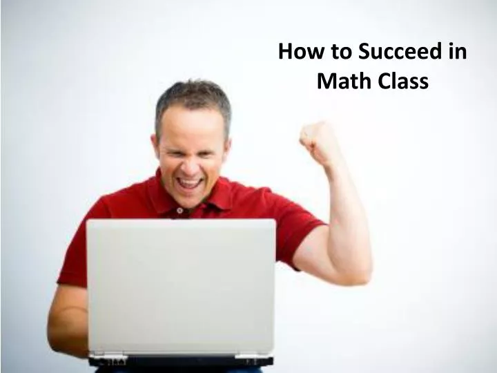 PPT - How to Succeed in Math Class PowerPoint Presentation, free ...