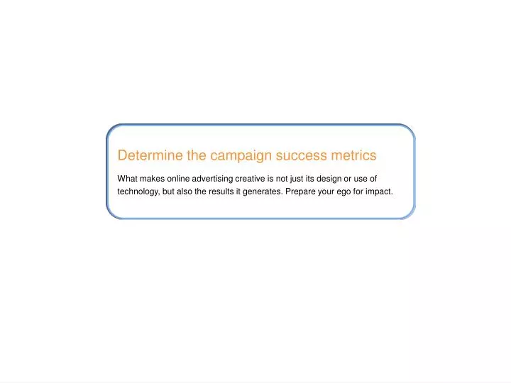 PPT - Determine the campaign success metrics PowerPoint Presentation ...