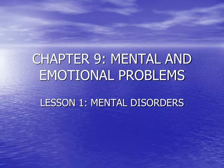 PPT - CHAPTER 9: MENTAL AND EMOTIONAL PROBLEMS PowerPoint Presentation ...