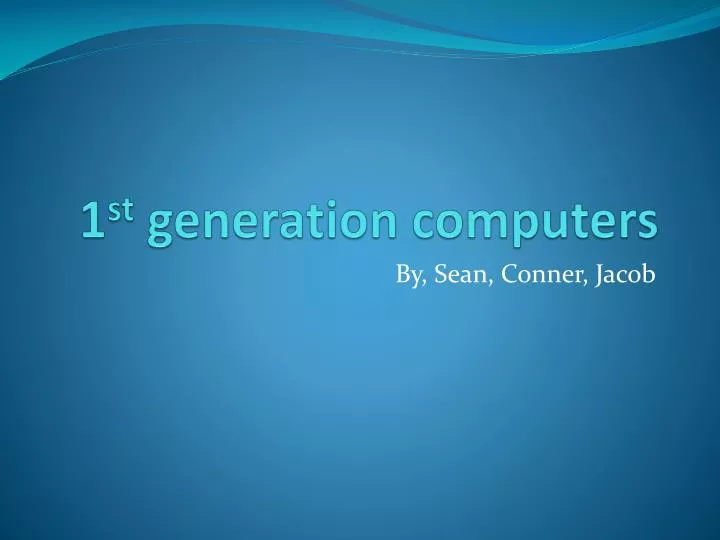 PPT - 1 st generation computers PowerPoint Presentation, free download ...