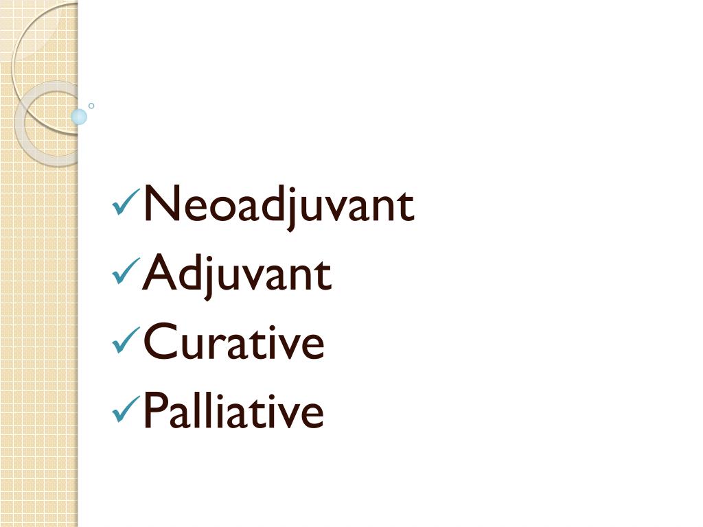PPT - Neoadjuvant Adjuvant Curative Palliative PowerPoint Presentation ... PPT - Neoadjuvant Adjuvant Curative Palliative PowerPoint Presentation ...