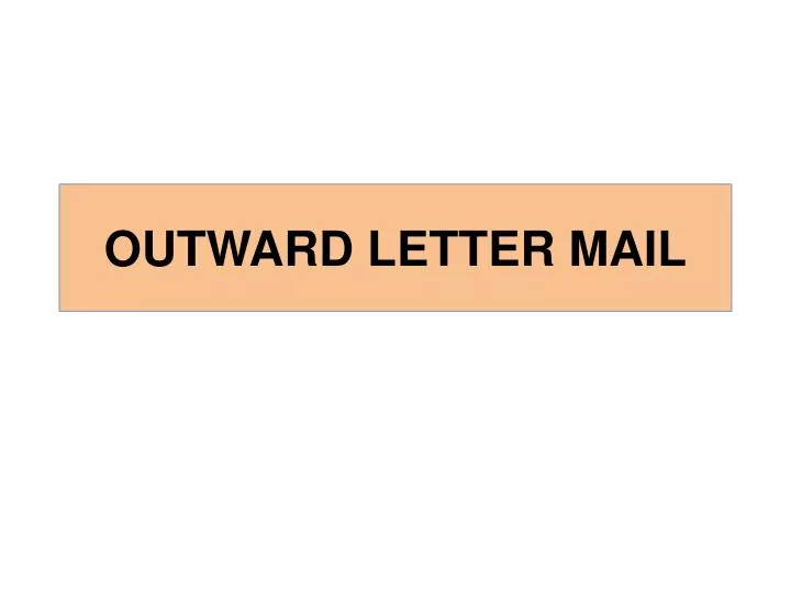 PPT - OUTWARD LETTER MAIL PowerPoint Presentation, free download - ID ...