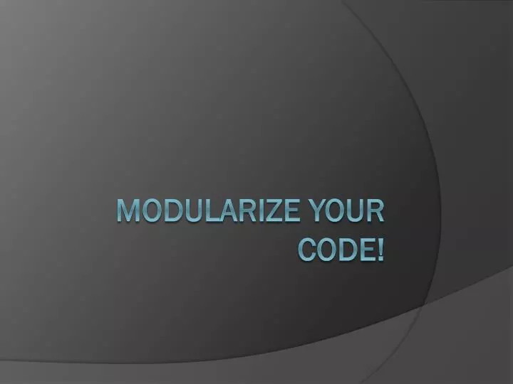 PPT - Modularize Your Code! PowerPoint Presentation, free download - ID ... PPT - Modularize Your Code! PowerPoint Presentation, free download - ID ...