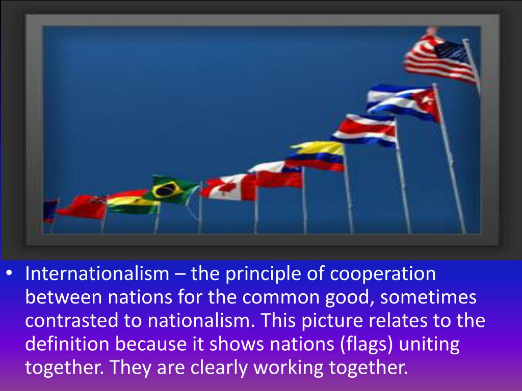 PPT - “To What Extent Should Internationalism be Pursued?” Photo Essay ...