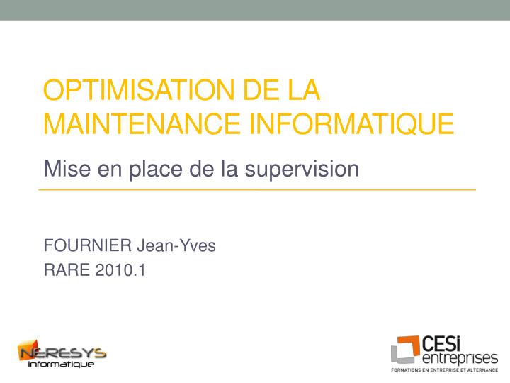 PPT - Optimisation de la maintenance informatique PowerPoint ...