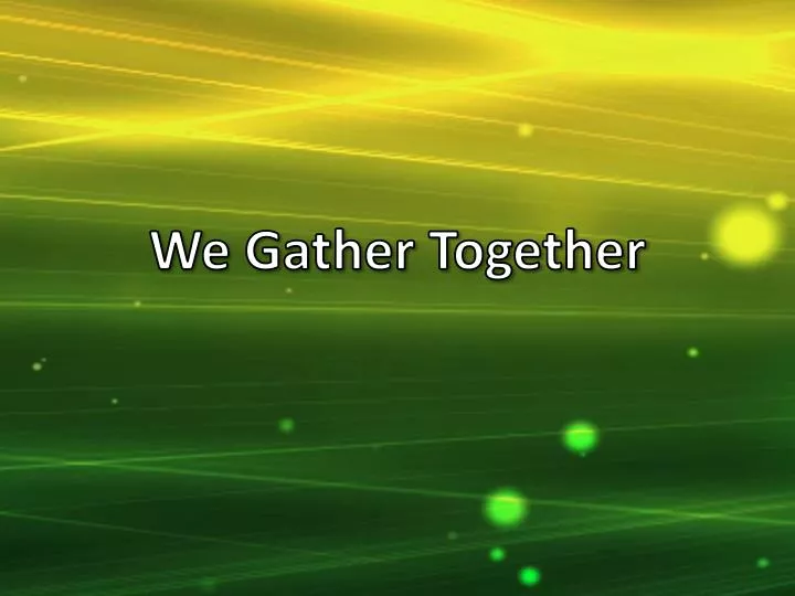 PPT - We Gather Together PowerPoint Presentation, free download - ID ...
