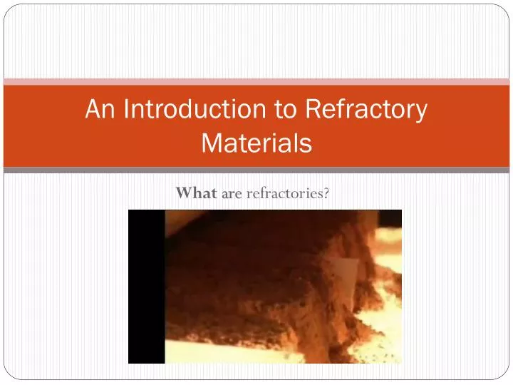 PPT - An Introduction to Refractory Materials PowerPoint Presentation ...