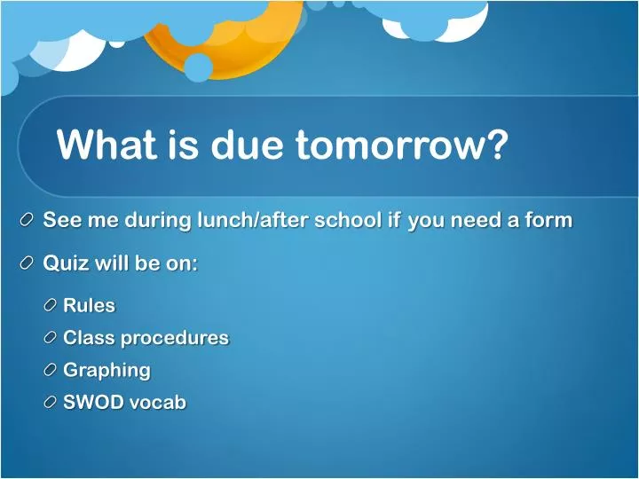 PPT - What is due tomorrow? PowerPoint Presentation, free download - ID ...